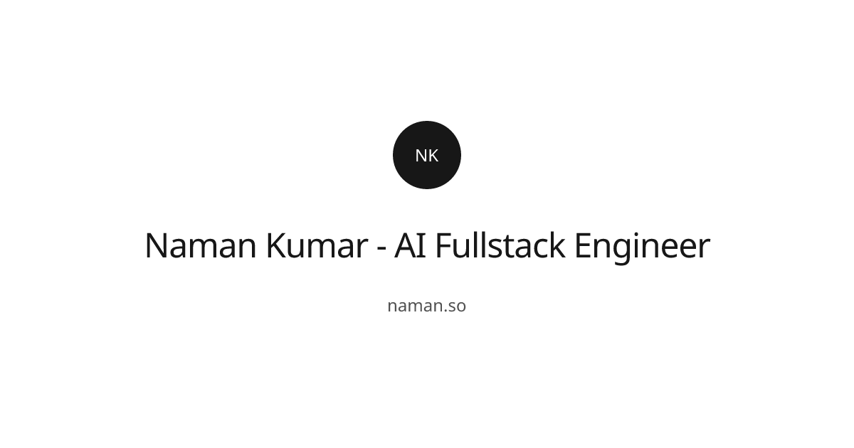 Naman Kumar - AI Fullstack Engineer